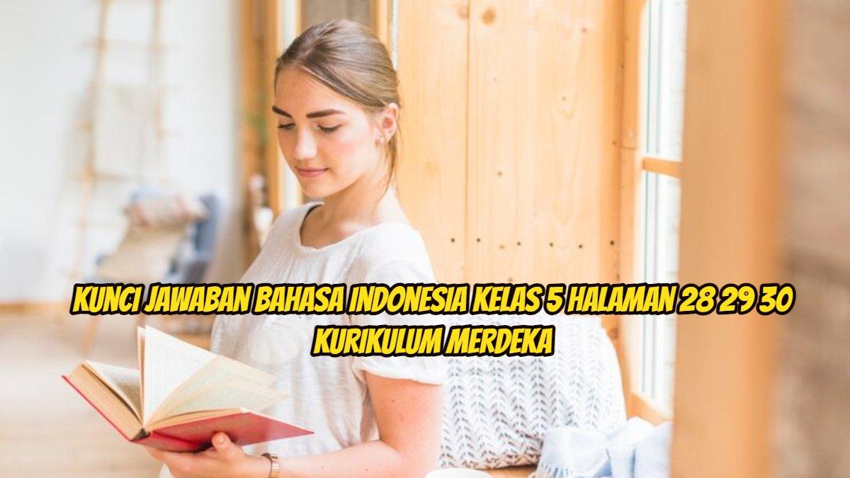 Soal & Kunci Jawaban Bahasa Indonesia Kelas 5 Halaman 28 29 30: Isi ...