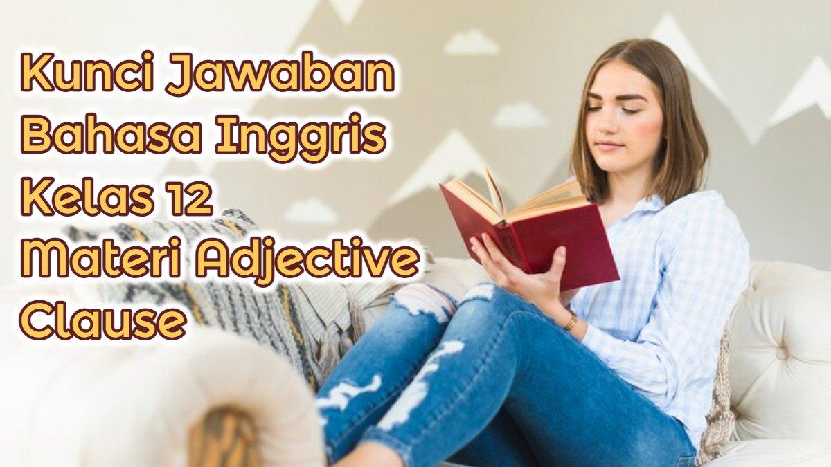 Komponen yang Ada di Adjective Clause, Kunci Jawaban Bahasa Inggris ...