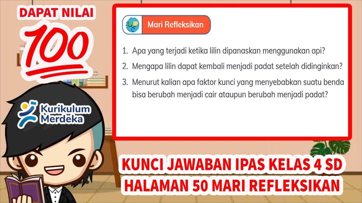Kunci Jawaban IPAS Kelas 4 Hal 50: Apa yang Menyebabkan Benda bisa Berubah Menjadi Cair dan ...