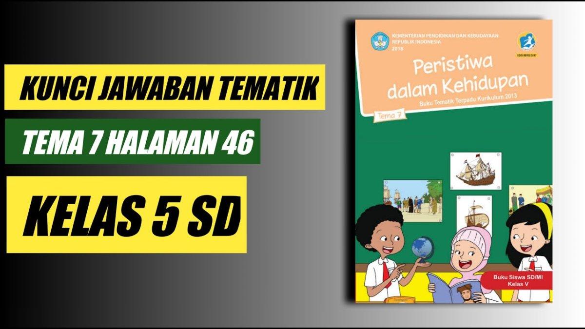 Kunci Jawaban Tema 7 Kelas 5 SD Halaman 46-47: Bagaiaman dengan ...
