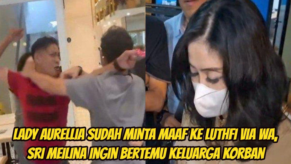 Lady Aurellia Sudah Minta Maaf ke Luthfi via WA, Sri Meilina Berharap Bisa Bertemu Keluarga ...