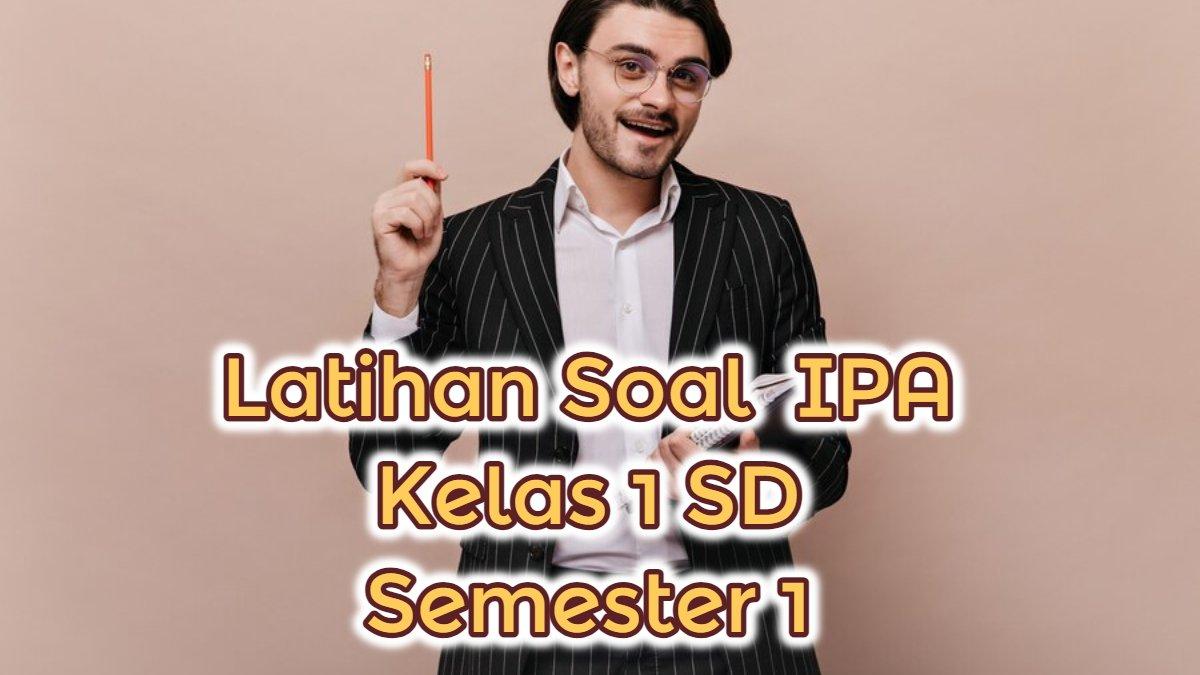 23+ Soal & Kunci Jawaban Ulangan/ Ujian IPA Kelas 1 SD Semester 1: Benda yang Berbentuk Cair ...