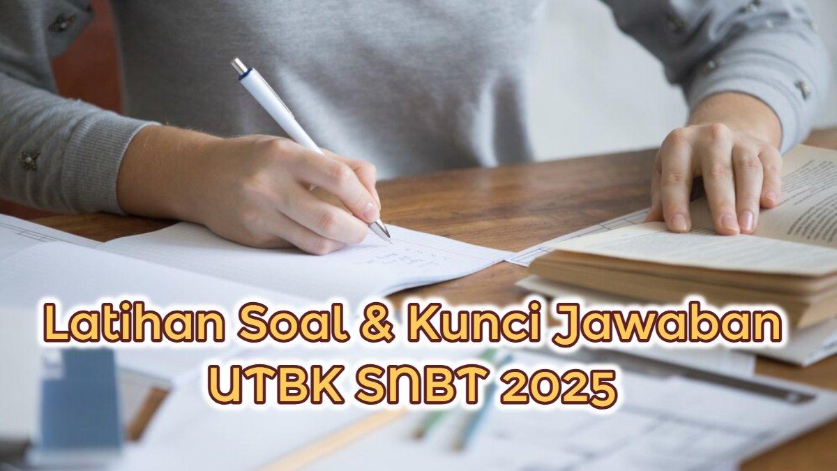 100+ Contoh Soal & Kunci Jawaban UTBK SNBT 2025: TPS, PBM, Pengetahuan Kuantitatif hingga ...
