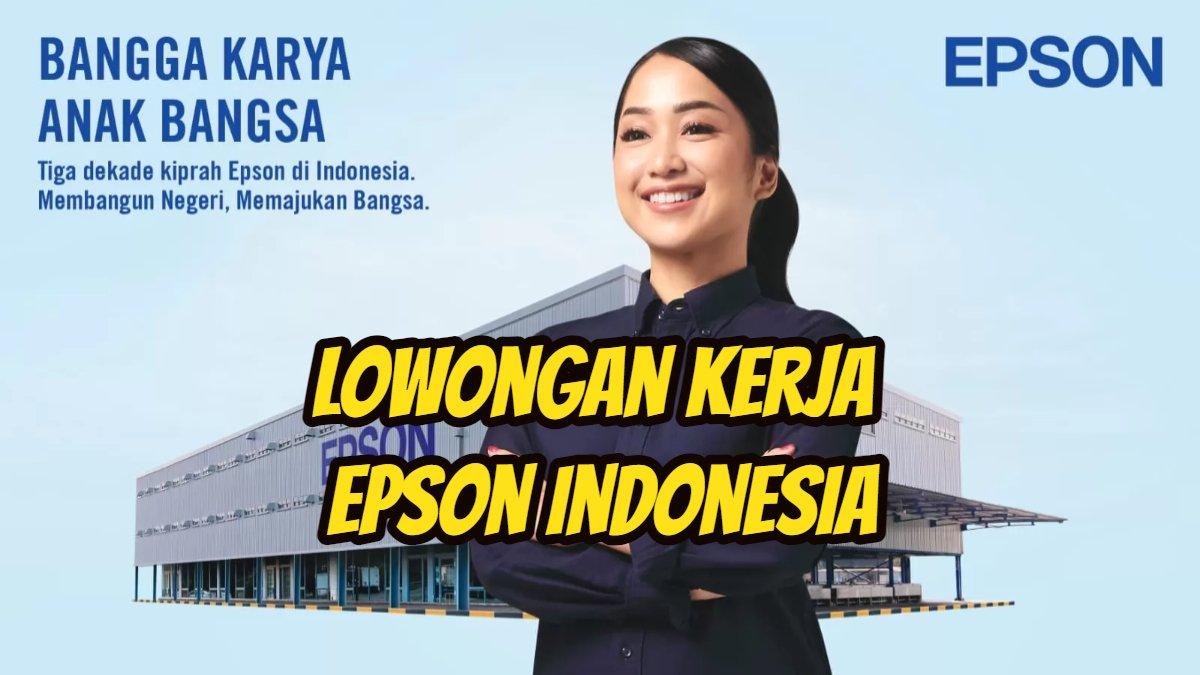 Peluang Emas Warga Batam, PT Epson Batam Buka Lowongan Kerja 2024 ...
