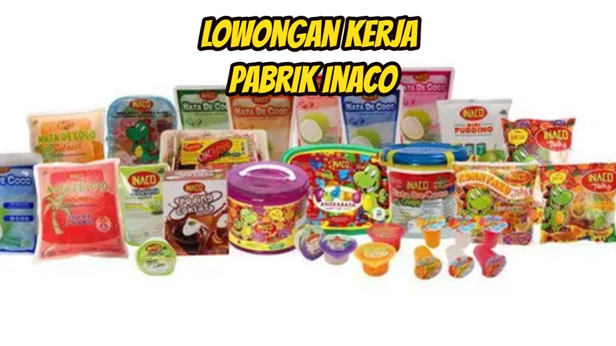 Kesempatan Emas Bagi Lulusan S1, Pabrik INACO Jelly Buka Lowongan Kerja ...
