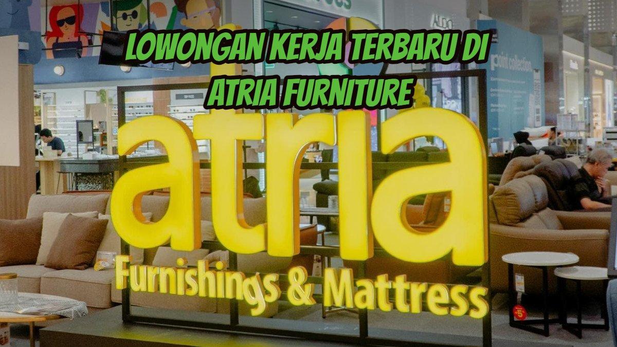 Kabar Gembira Warga Kendari, Atria Furniture Buka Lowongan Kerja 2024 ...