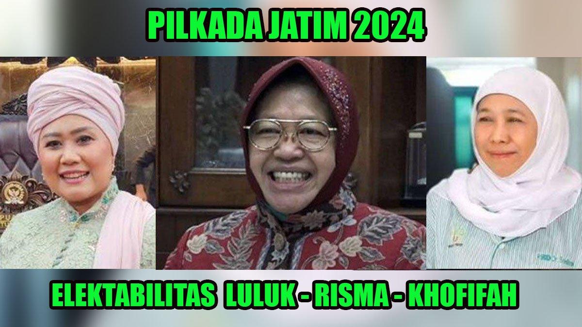 Perbandingan Elektabilitas 3 Srikandi Pilkada Jatim 2024, Luluk Masih Sulit Lampaui Khofifah ...