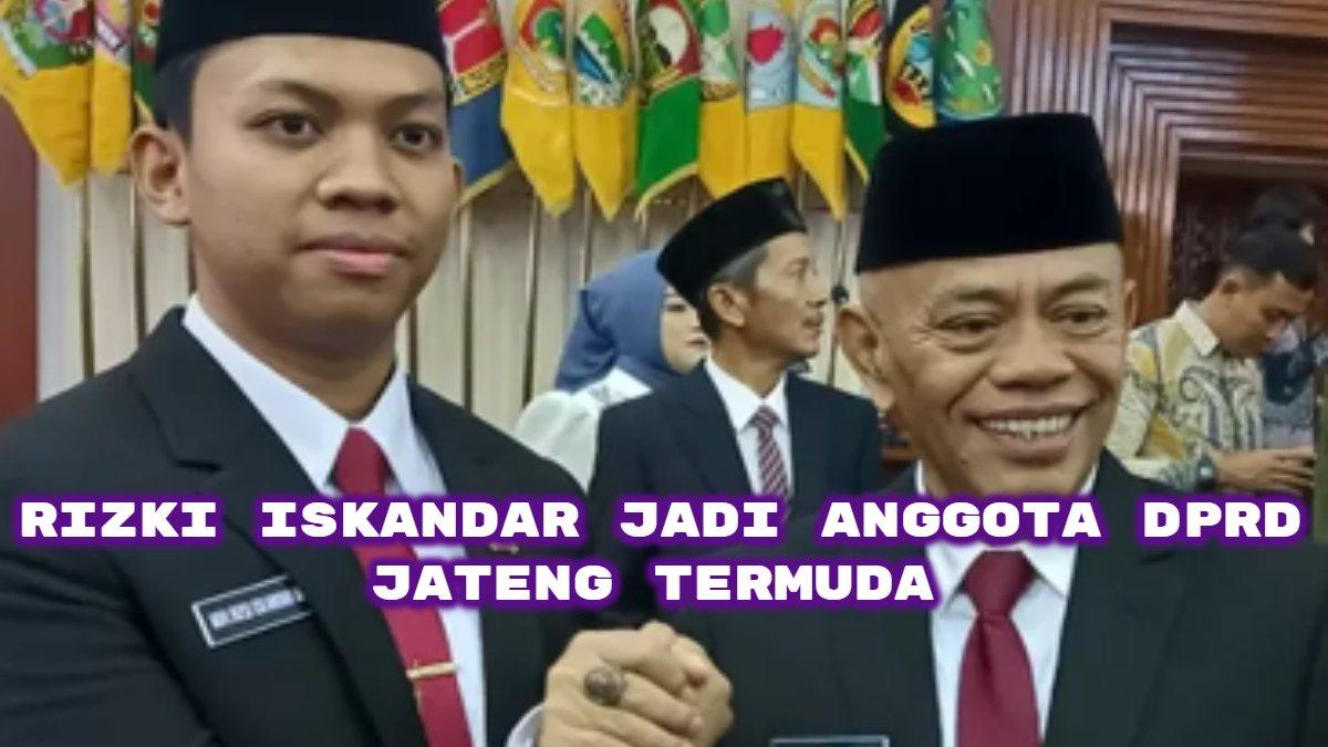 Dilantik Bareng Ayah, Rizki Iskandar Jadi Anggota DPRD Jateng Termuda, Usianya Baru 22 Tahun ...