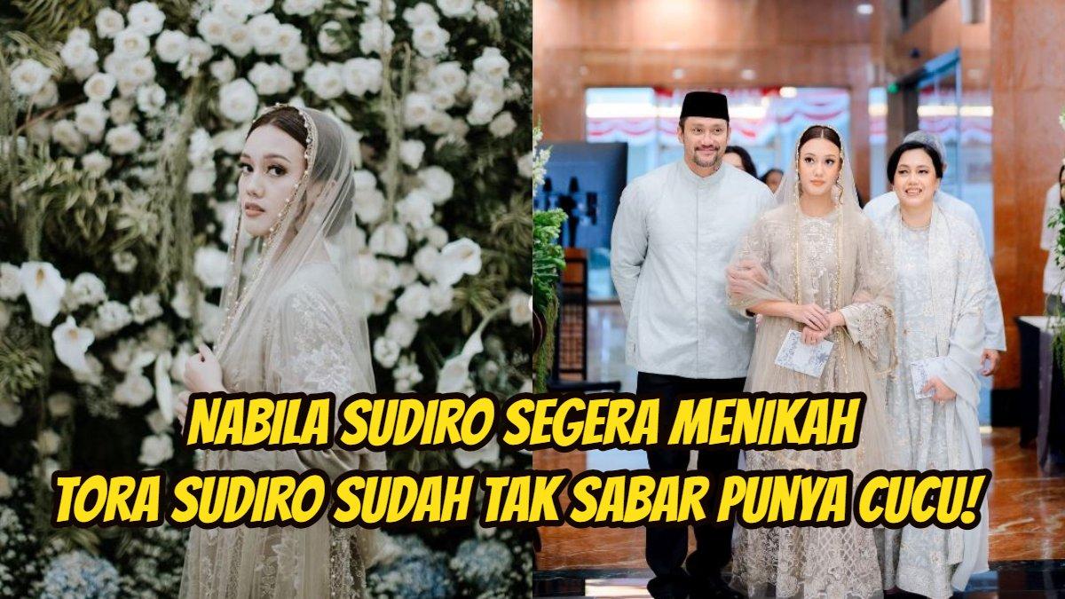 Nabila Sudiro Segera Menikah, Tora Sudiro Sudah Tak Sabar Punya Cucu ...