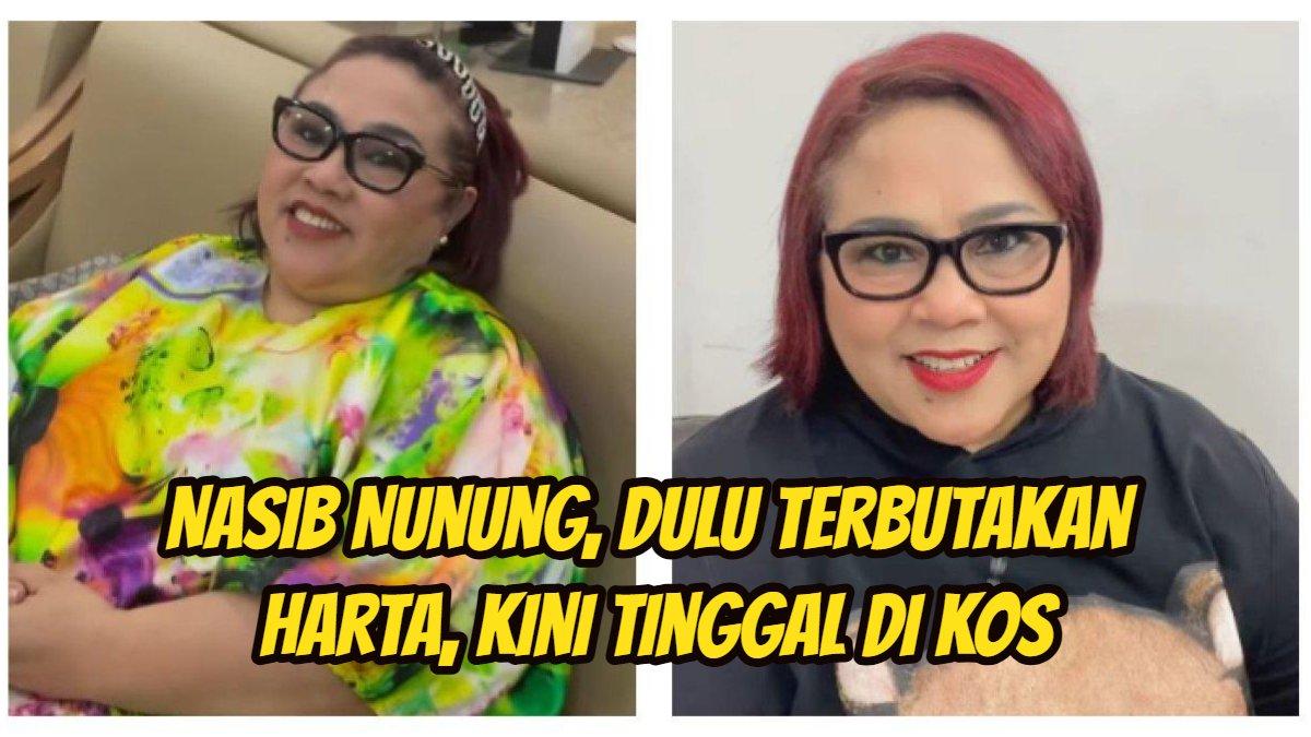 Nasib Nunung, Dulu Terbutakan Harta Hingga Jorjoran Biayai Keluarga Besar, Kini Tinggal di Kos ...