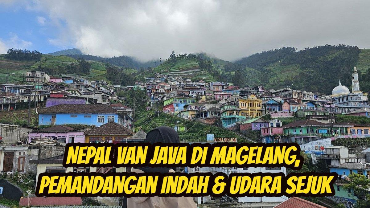 Di Magelang Jateng Ada Nepal Van Java, Pemandangan Indah & Udara Sejuk ...