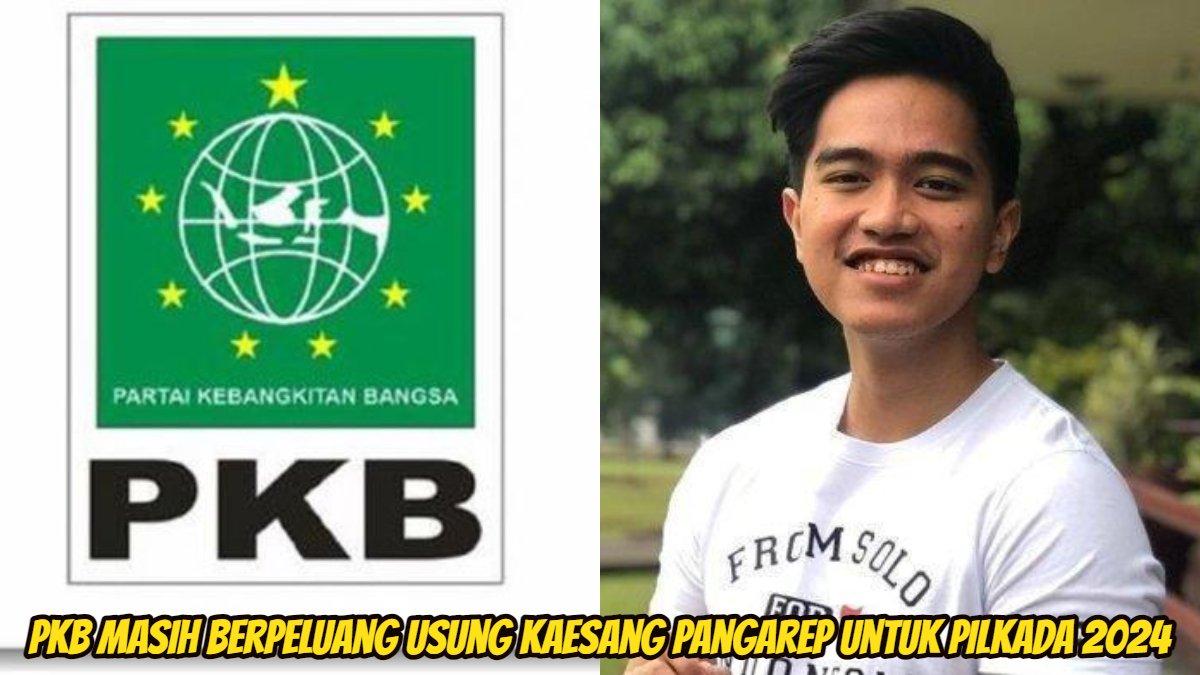 PKB Masih Berpeluang Usung Kaesang Pangarep untuk Pilkada Jakarta atau Jateng, Ini Syaratnya ...