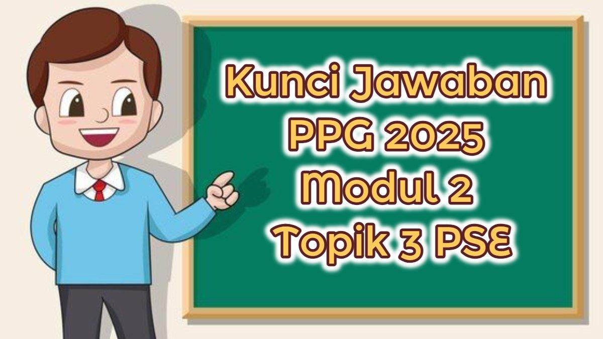 Kunci Jawaban PPG 2025 Modul 2 Topik 3 PSE: Bagaimana Terapkan Experiential Learning di ...