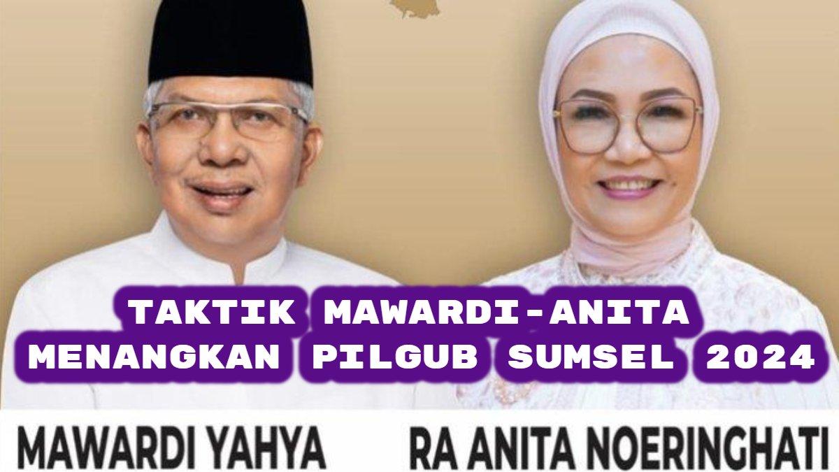 Taktik Mawardi-Anita Kalahkan Herman Deru-Cik Ujang & Eddy-Riezky di Pilgub Sumsel, Ini ...