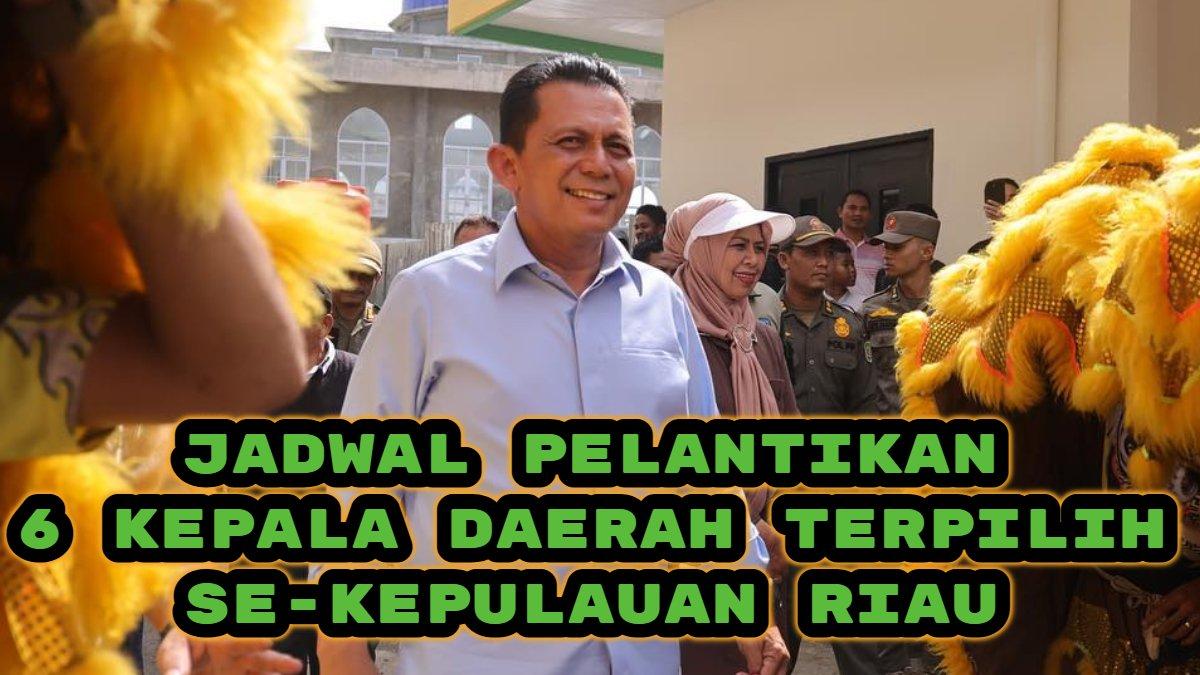 Jadwal Pelantikan 6 Kepala Daerah Terpilih se-Kepulauan Riau, Ansar ...