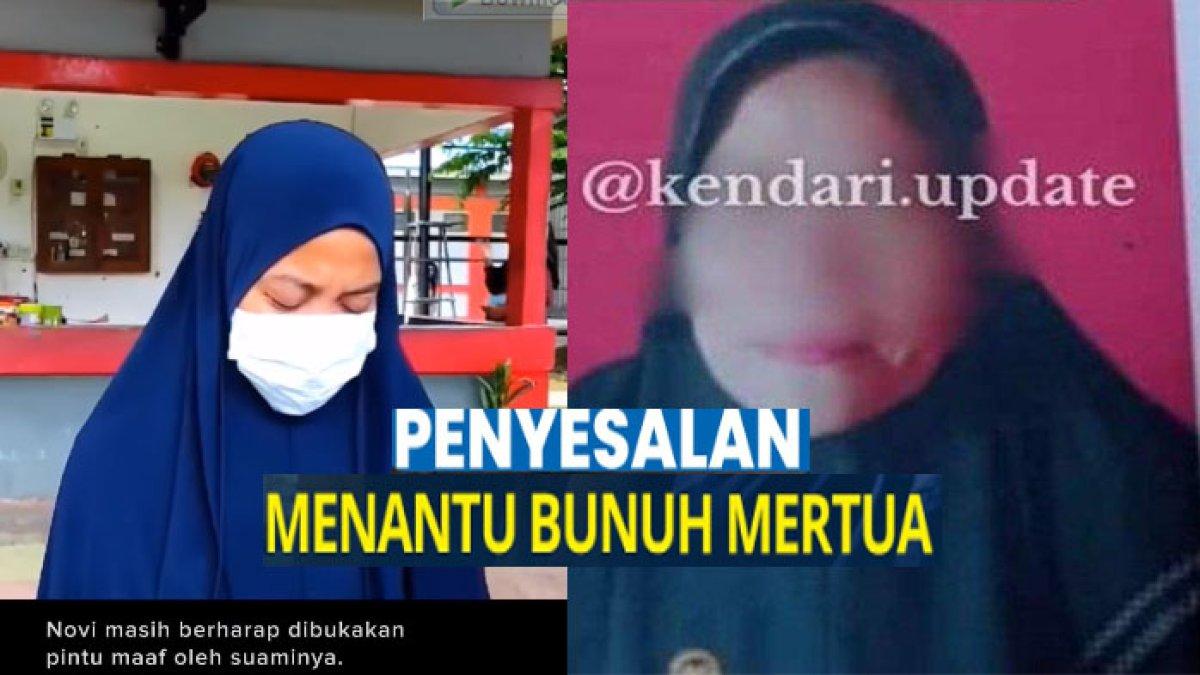 Penyesalan Novi Menantu Bunuh Mertua di Kendari Sultra, Nangis Minta Maaf ke Suami: Masih Mau ...