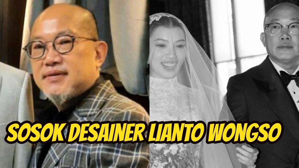 Sosok Lianto Wongso Desainer Ternama, Pernikahan Anaknya Viral Digelar ...