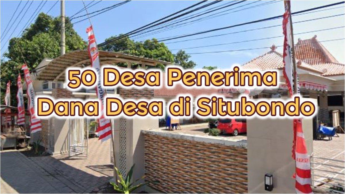 50 Desa Penerima Dana Desa di Situbondo Jatim 2025, Terbanyak Desa ...