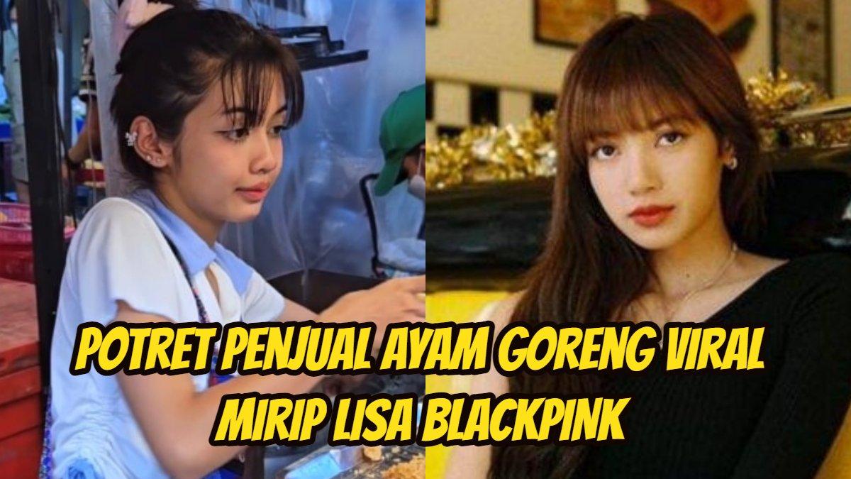 7 Potret Penjual Ayam Goreng Viral Mirip Lisa BLACKPINK, Ramai Diserbu ...
