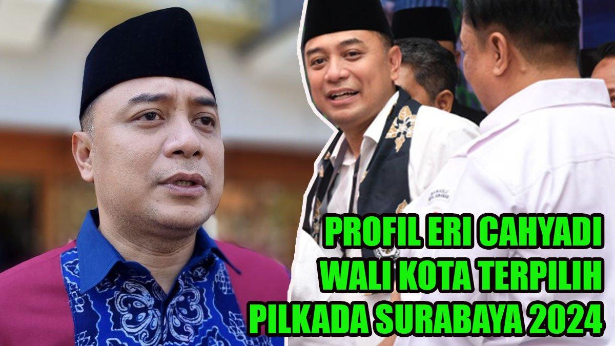 Profil Eri Cahyadi, Wali Kota Terpilih di Pilkada Surabaya 2024, Aset Kekayaannya Capai Rp 3 M ...