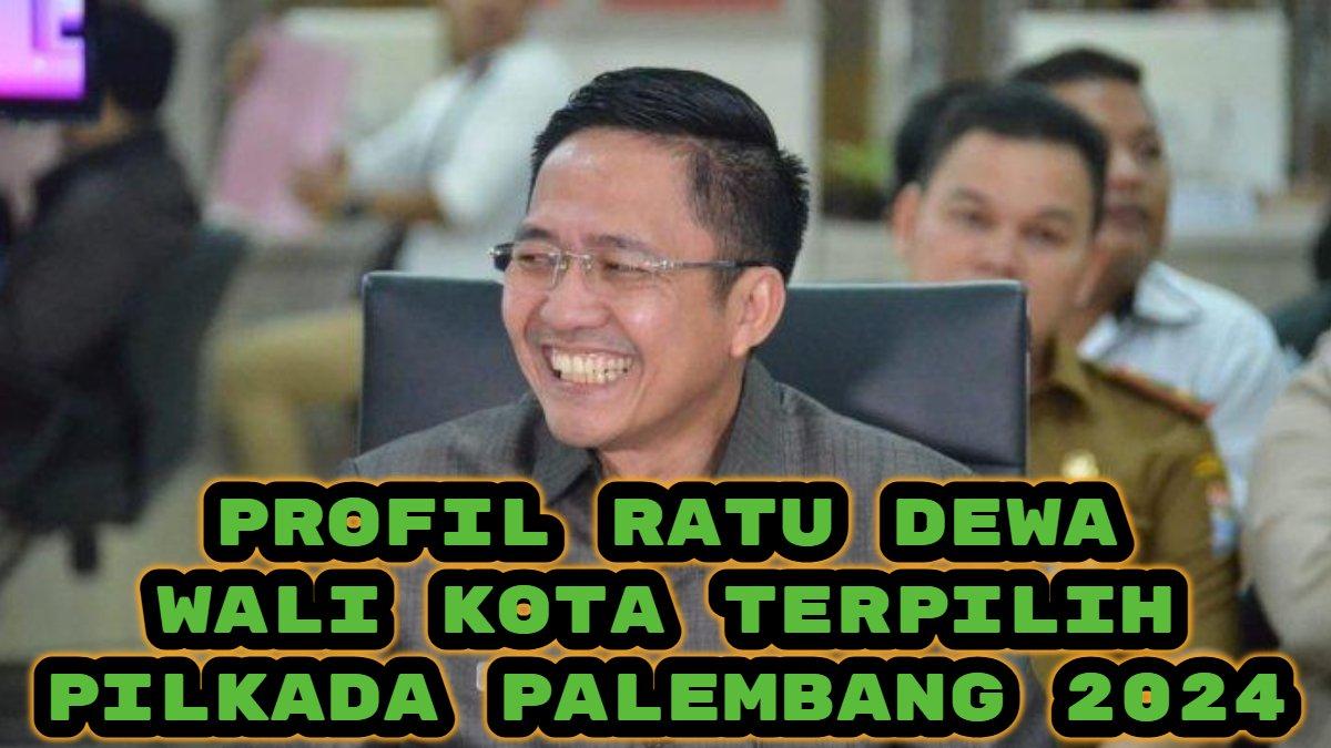 Profil Ratu Dewa, Wali Kota Terpilih Pilkada Palembang 2024, Dikenal Low Profile, Pernah Jadi ...
