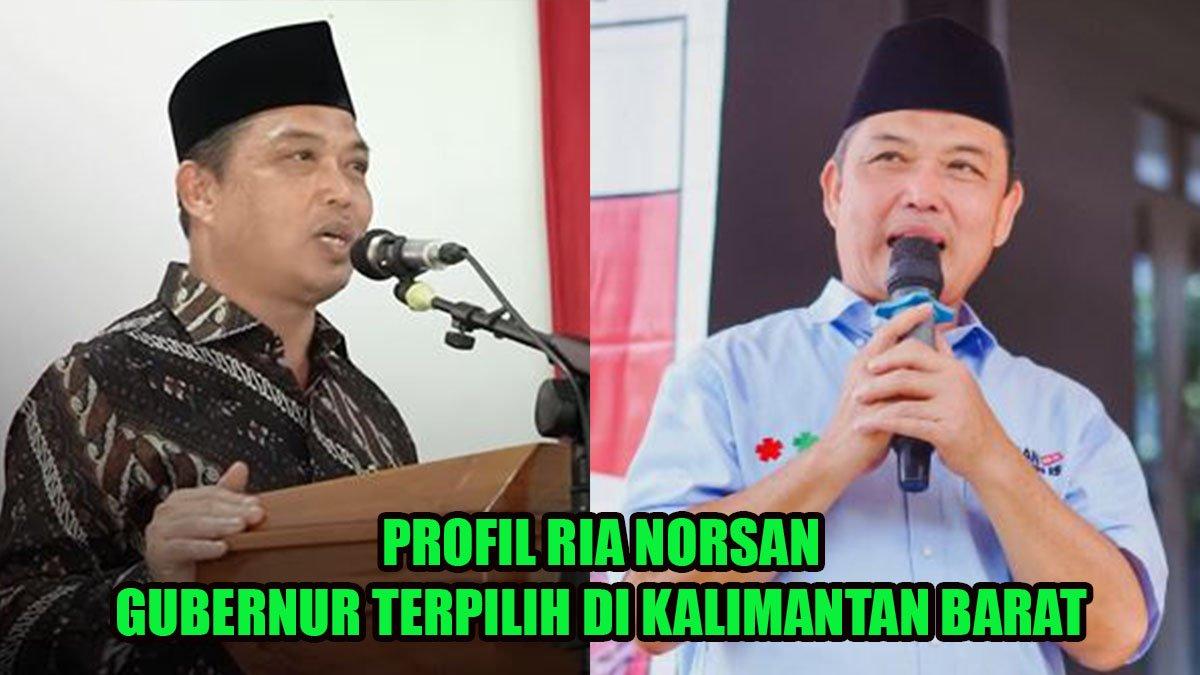 Profil Ria Norsan Gubernur Terpilih di Pilkada Kalbar 2024, Sudah Kenal Politik Sejak Masih Muda ...
