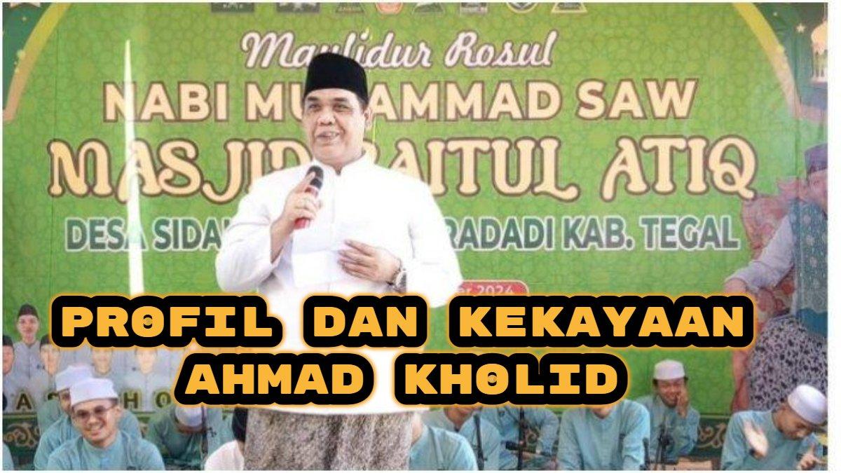 Profil dan Kekayaan Ahmad Kholid, Wabup Terpilih Pilkada Tegal 2024, Adik Ketua MPR RI Ahmad ...