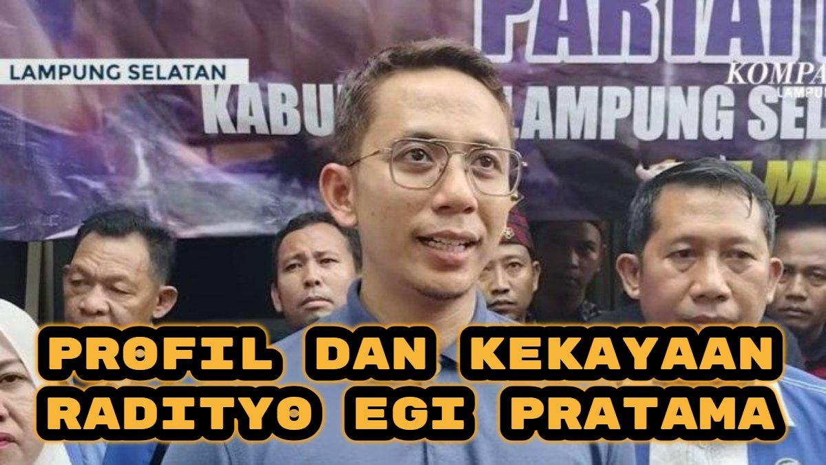 Profil dan Kekayaan Radityo Egi, Bupati Terpilih Pilkada Lampung Selatan 2024, Suami Zita Anjani ...