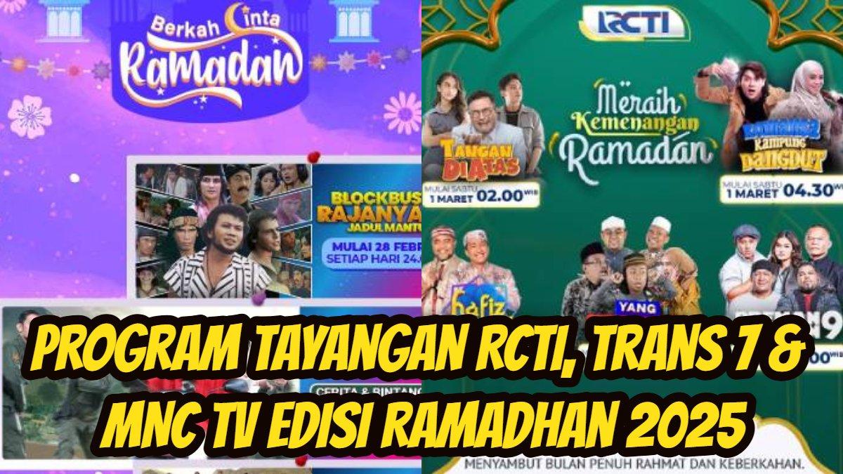 Program Tayangan RCTI, Trans 7 & MNC TV Edisi Ramadhan 2025, Bisa Menemani Sahur & Menunggu Buka ...