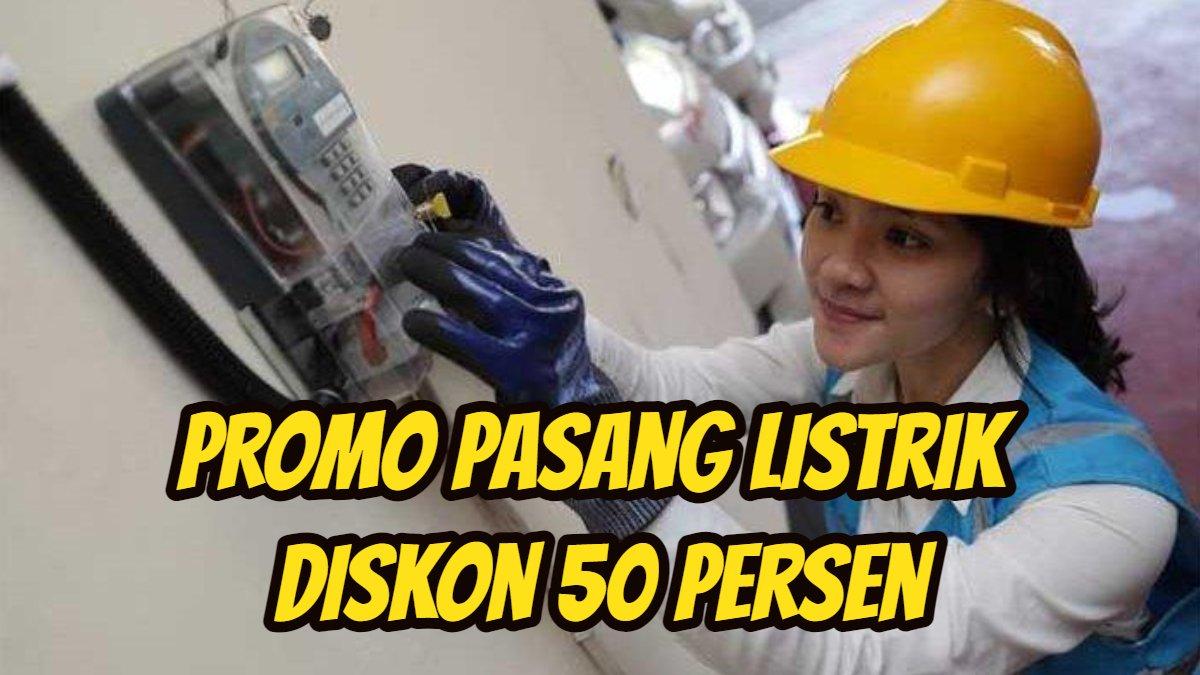 Pasang Listrik Baru PLN Diskon Potongan Harga 50 Persen, Nikmati ...