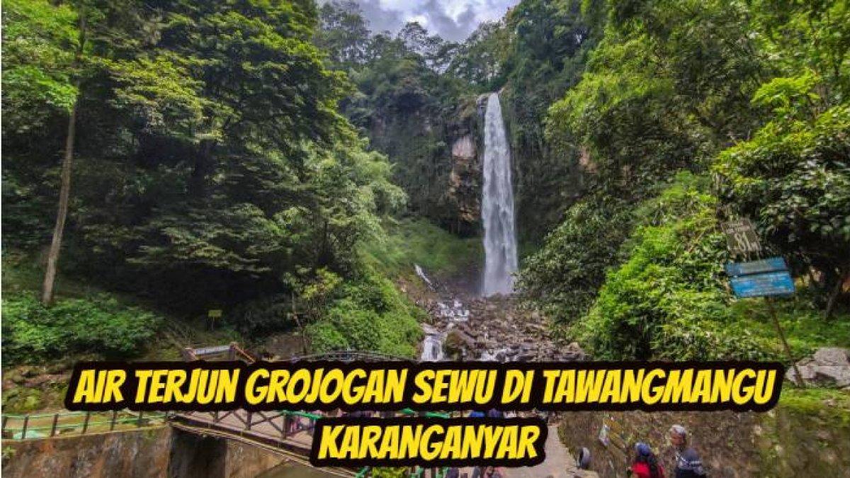 Rekomendasi Wisata Hits di Karanganyar, Ada Air Terjun Grojogan Sewu ...