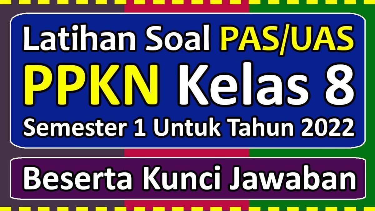 Soal & Kunci Jawaban Remedial PAS/UAS Semester Ganjil PPKN Kelas 8 SMP/MTs Kurikulum Merdeka ...