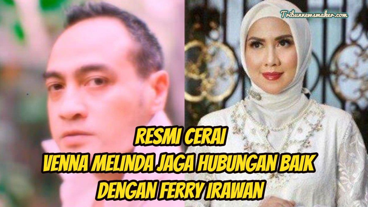 Resmi Bercerai, Venna Melinda Jaga Hubungan Baik dengan Ferry Irawan, Ibu Verrell Tak Mau Buka ...