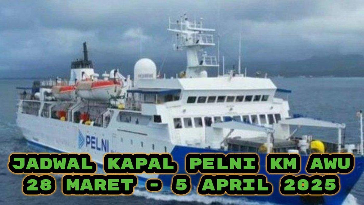 Jadwal Kapal Pelni KM Awu 28 Maret - 5 April 2025: Perjalanan dari Waingapu, Ende hingga ...