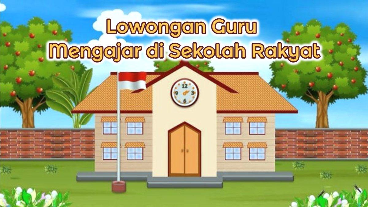 Lowongan Guru Mengajar di Sekolah Rakyat 2025, Dicari Lulusan PPG, Ada ...