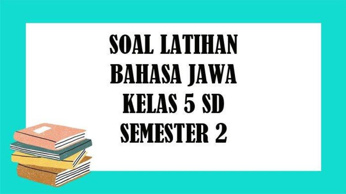 40 Soal & Kunci Jawaban Bahasa Jawa Kelas 5 SD Semester 2: Prabu Dewatacengkar Iku Ratu Ing ...
