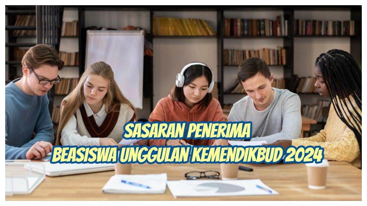 Sasaran Penerima Beasiswa Unggulan Kemendikbud 2024, Ini PTN & PTS yang Bisa Didaftar, Cek ...