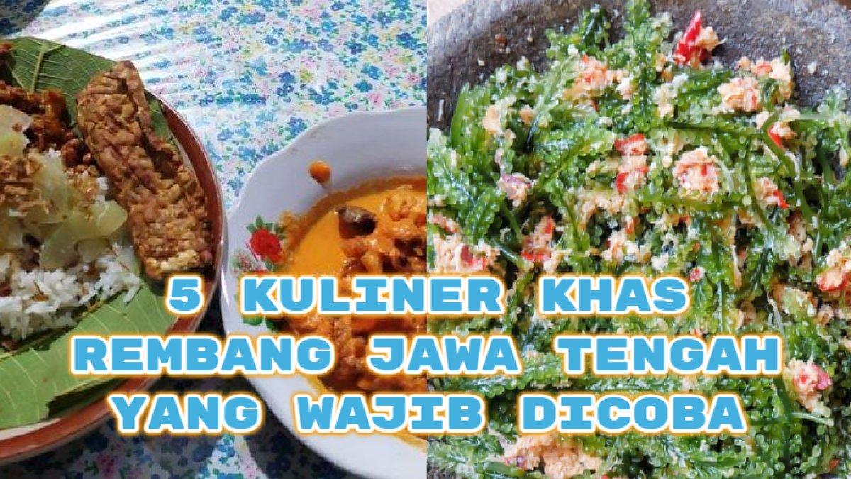 Sensasi Rasa yang Unik! 5 Kuliner Khas Rembang Jawa Tengah yang Wajib ...