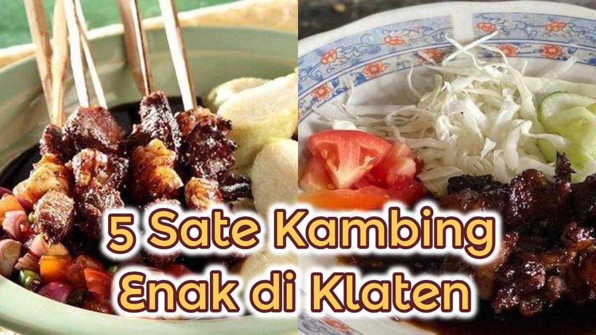 5 Sate Kambing Enak di Klaten Jateng, Daging Empuk Bumbu Meresap, Ada Sate Kambing Muda Pak ...