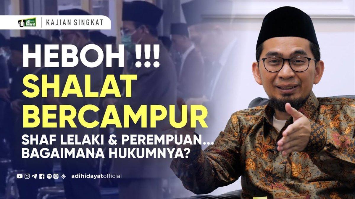 Apakah Sah Jika Shalat Berjamaah Bercampur Shaf Antara Pria dan Wanita? Berikut Kata Adi Hidayat ...
