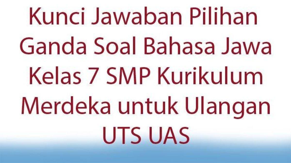 Kunci Jawaban Bahasa Jawa Kelas 7 Kurikulum Merdeka: Siapa Nama Asli ...