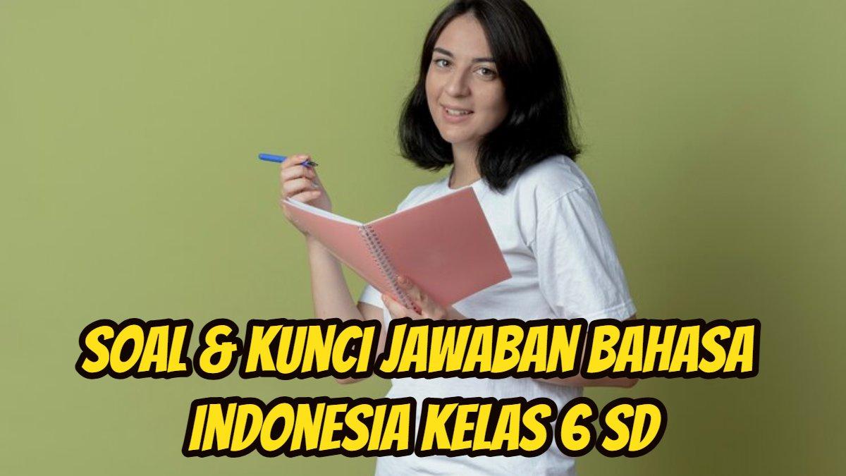 40+ Soal & Kunci Jawaban Ujian Sekolah Bahasa Indonesia 2025, Kelas 6 SD: Kalimat Utama pada ...
