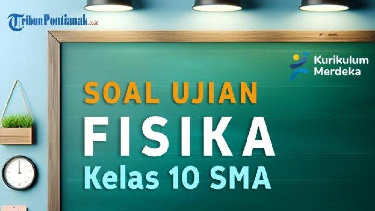20 Soal & Kunci Jawaban Fisika Kelas 10 SMA Semester 2: Periodik Melalui Titik Kesetimbangan ...