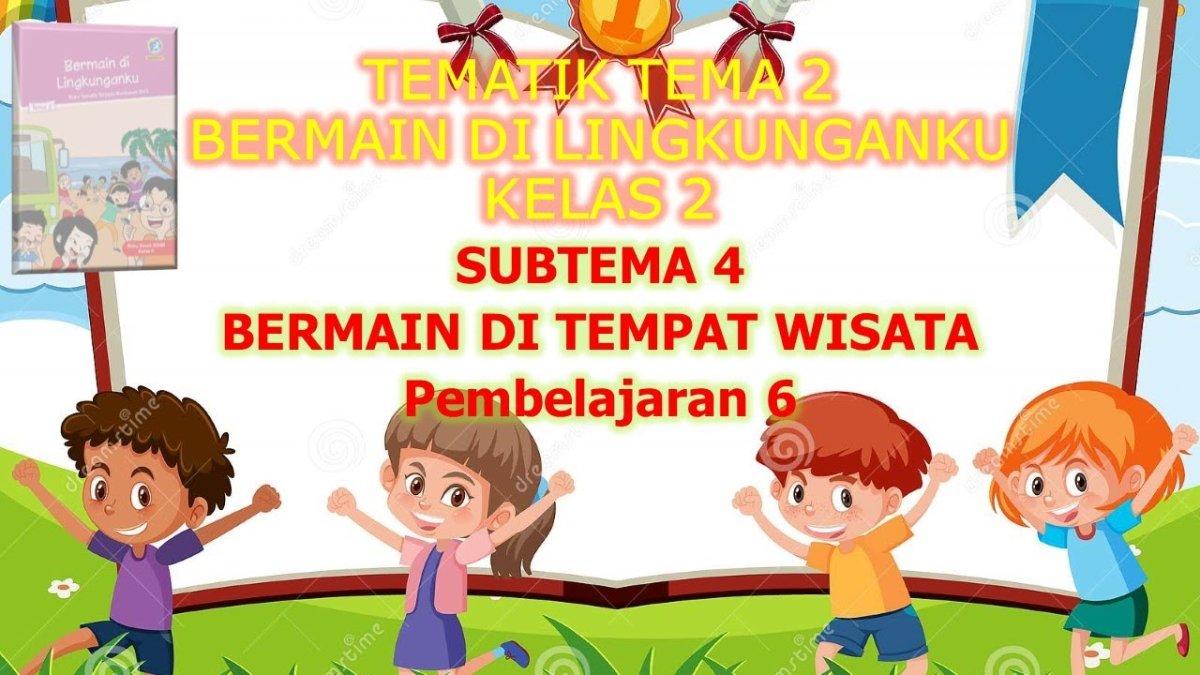 Soal & Kunci Jawaban Tematik 2 Subtema 4 Kelas 2 SD Pembelajaran 6 Halaman 199 200 201 204 205 ...