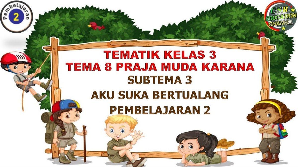 Soal & Kunci Jawaban Tematik 8 Subtema 3 Kelas 3 SD Pembelajaran 2 Halaman 123 124 dan 125 ...