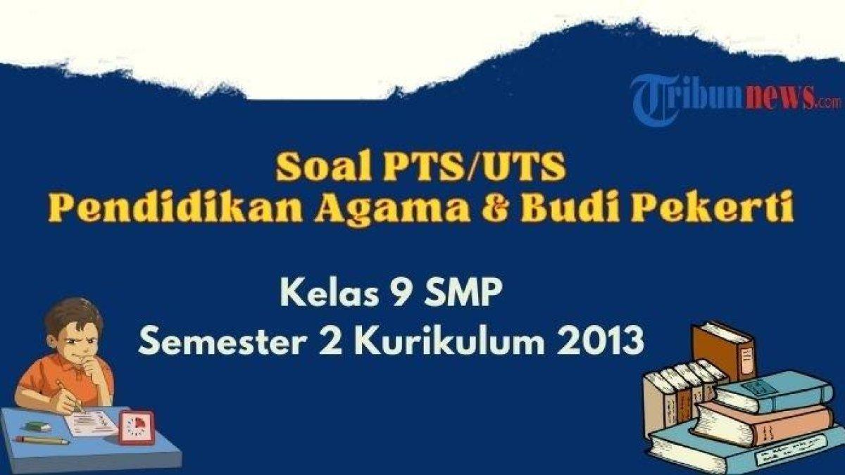 20 Soal & Kunci Jawaban PAI dan BP Kelas 9 SMP Semester 1: Ajal Umat Mempunyai Ajal atau Batas ...
