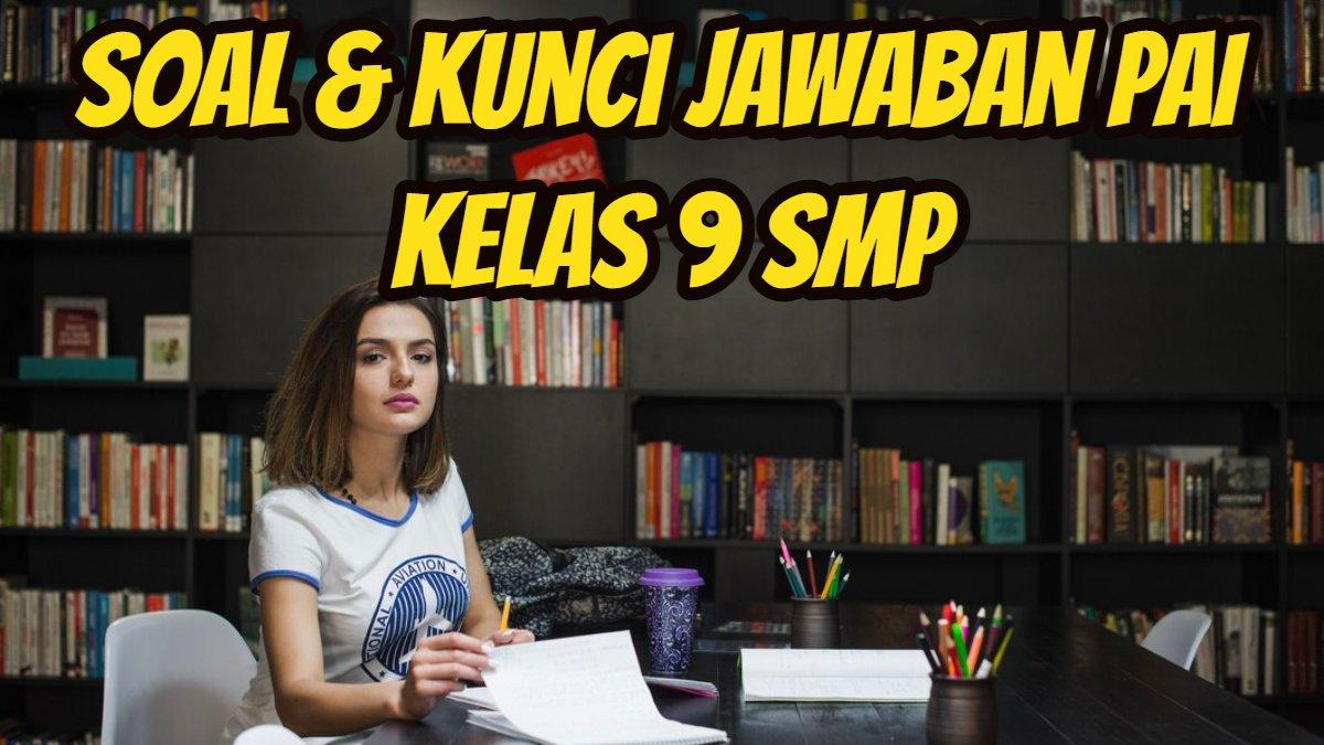Soal & Kunci Jawaban PAI Kelas 9 SMP Halaman 212 213 214, Unsur Utama yang Harus Ada dalam Seni ...