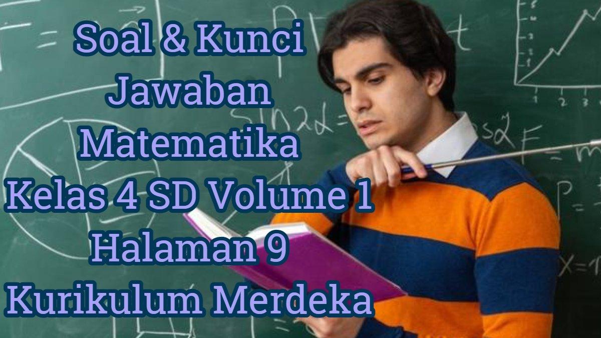 Soal & Kunci Jawaban Matematika Kelas 4 SD Volume 1 Halaman 9 Kurikulum Merdeka, Bilangan Cacah ...