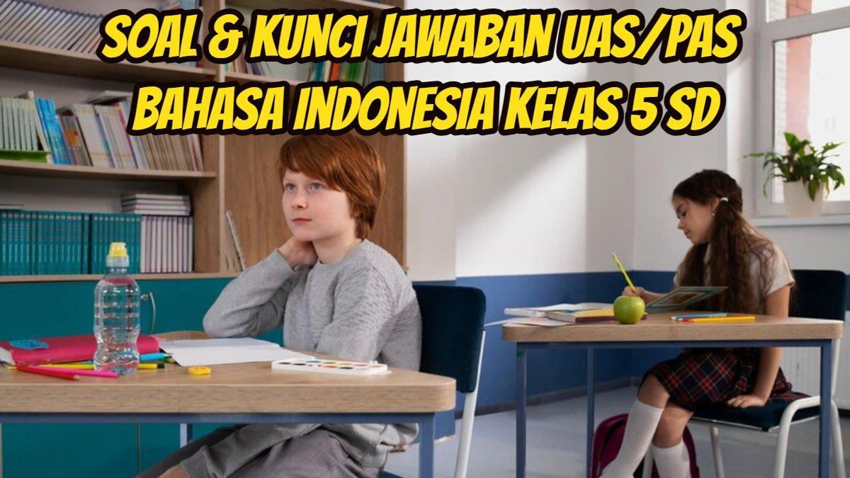 40+ Soal & Kunci Jawaban UAS/PAS Bahasa Indonesia Kelas 5 SD, Peribahasa 'Bagai Air di Daun ...