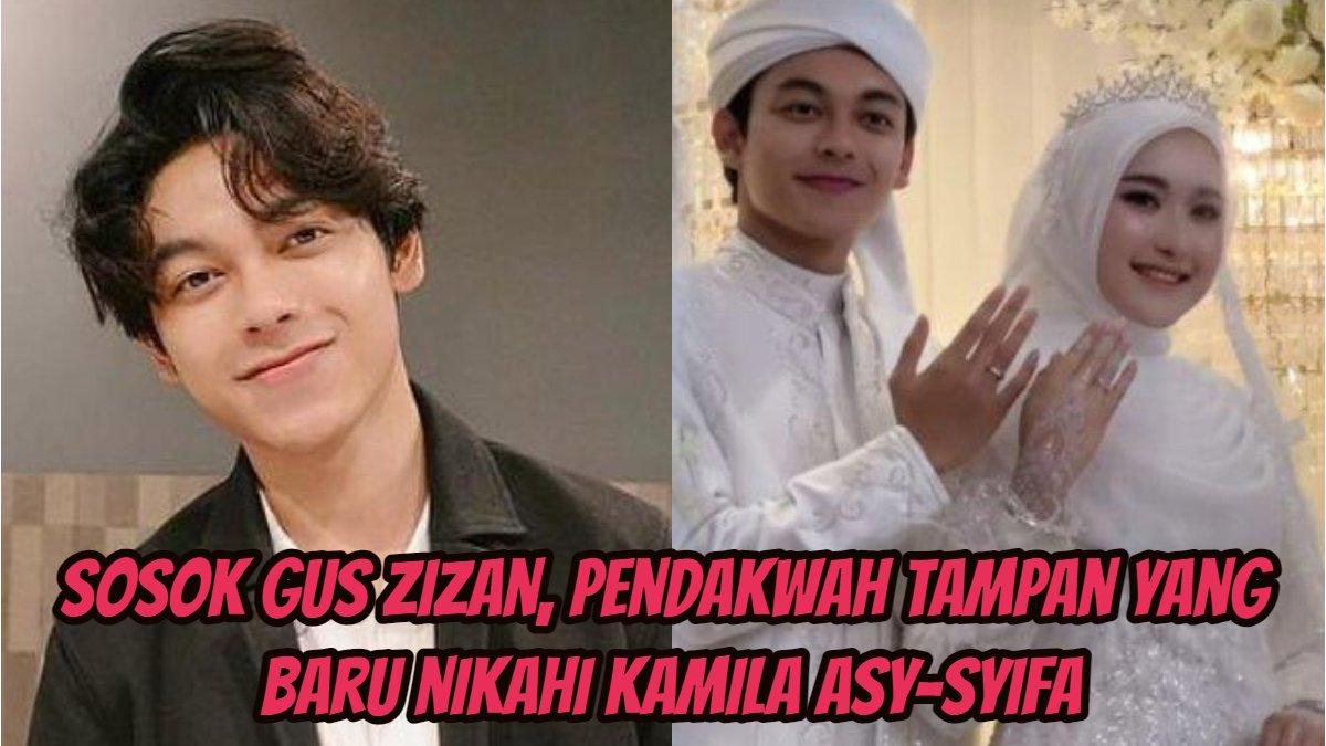 Sosok Gus Zizan, Pendakwah yang Nikahi Kamila Asy-Syifa, Berusia 19 ...